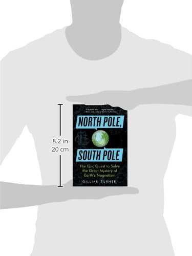 North Pole, South Pole: The Epic Quest to Solve the Great Mystery of E ...