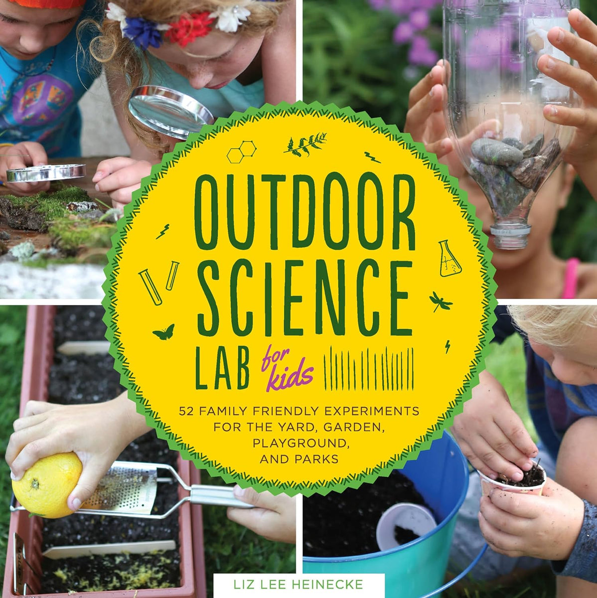 Outdoor Science Lab for Kids: 52 Family-Friendly Experiments for the Y ...