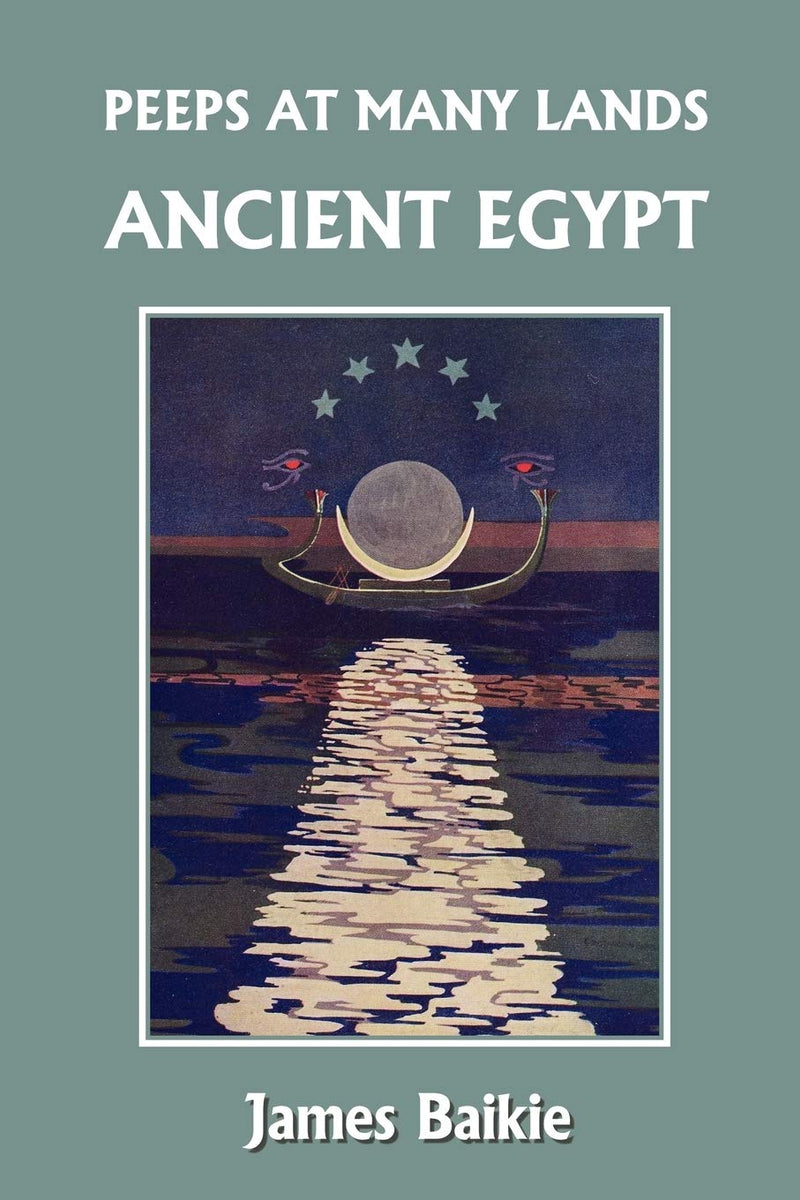 Peeps at Many Lands: Ancient Egypt (Yesterday's Classics) by James Bai ...