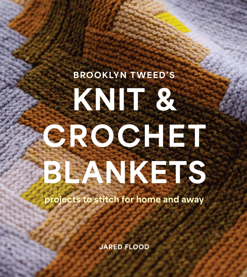 Brooklyn Tweed's Knit and Crochet Blankets: Projects to Stitch for Hom ...