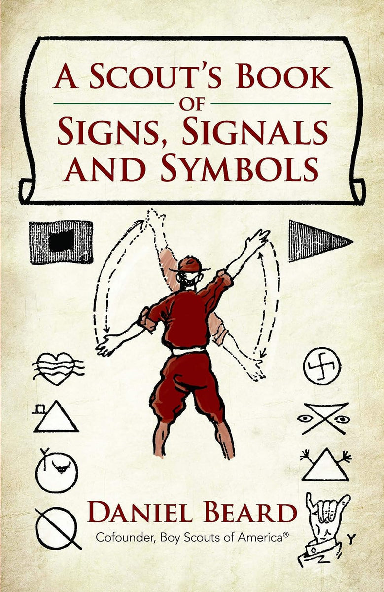 A Scout's Book of Signs, Signals and Symbols by Daniel Beard, Cofounde ...