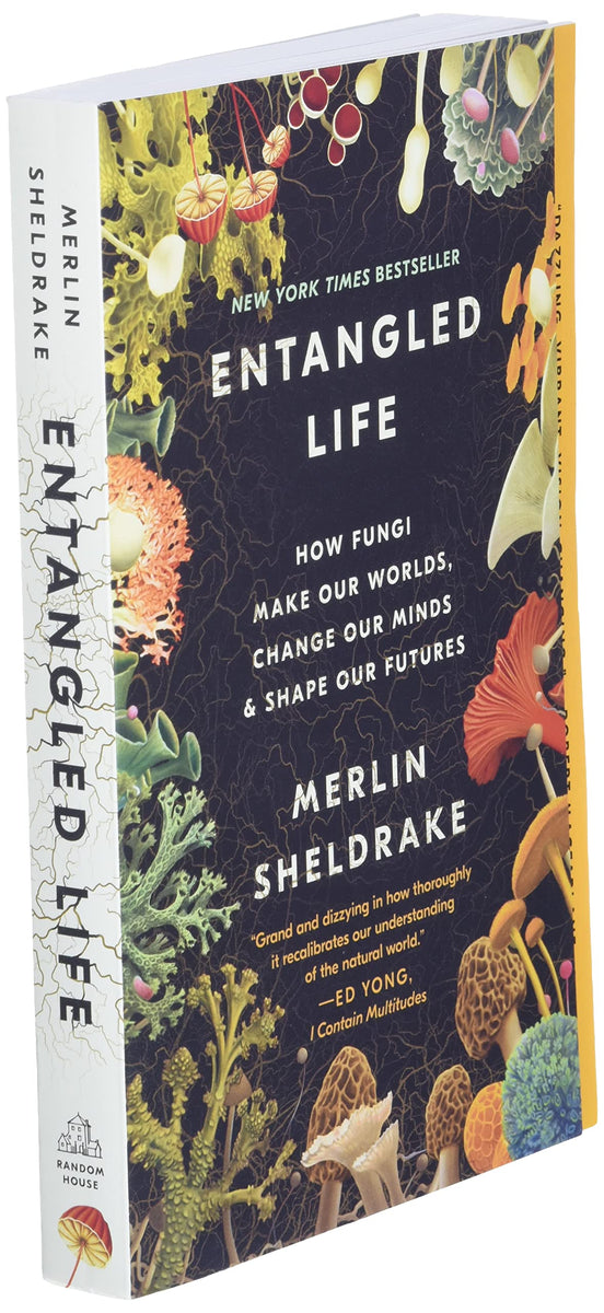 Entangled Life: How Fungi Make Our Worlds, Change Our Minds & Shape Ou ...