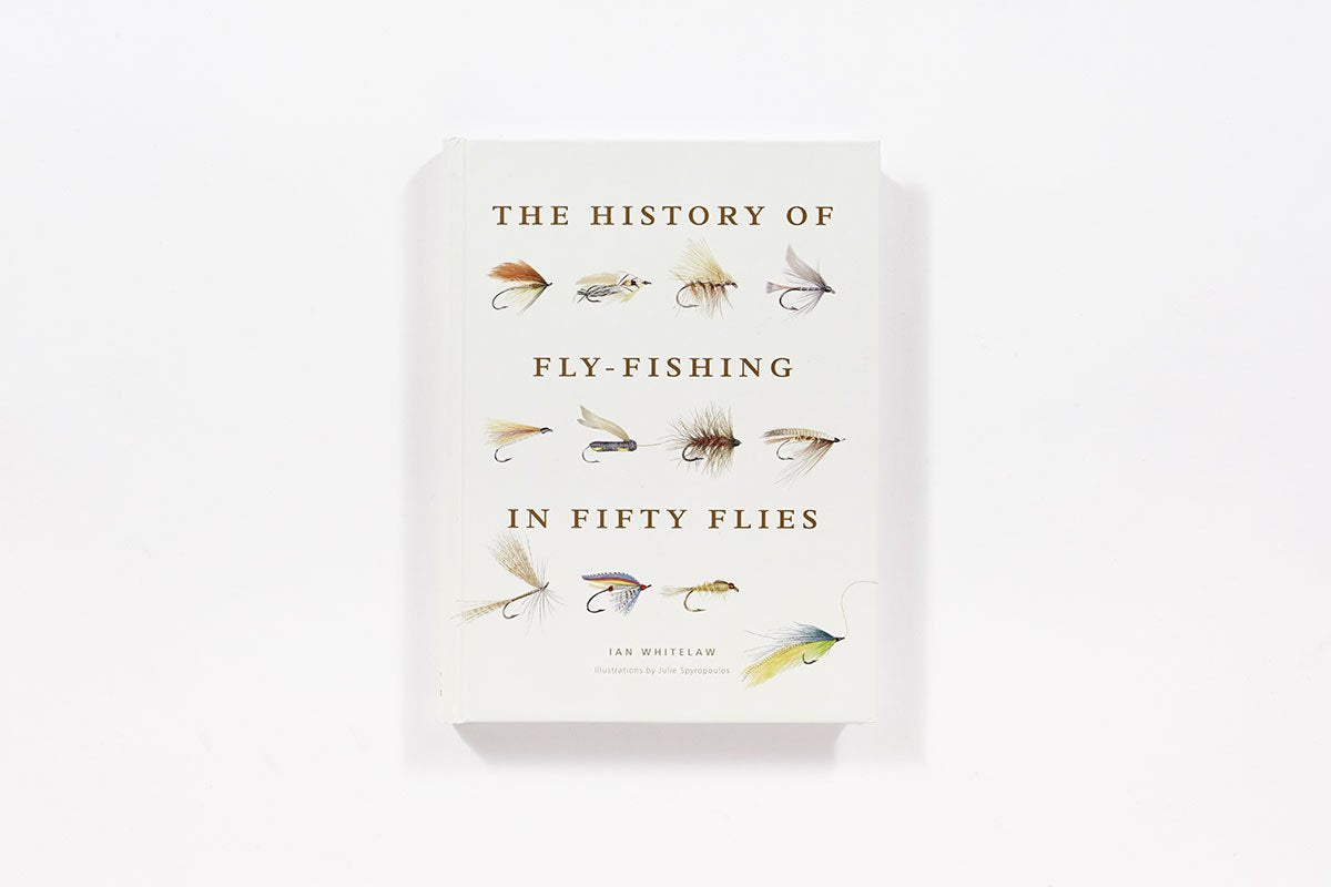 History of Fly-Fishing in Fifty Flies by Ian Whitelaw – nature+nurture